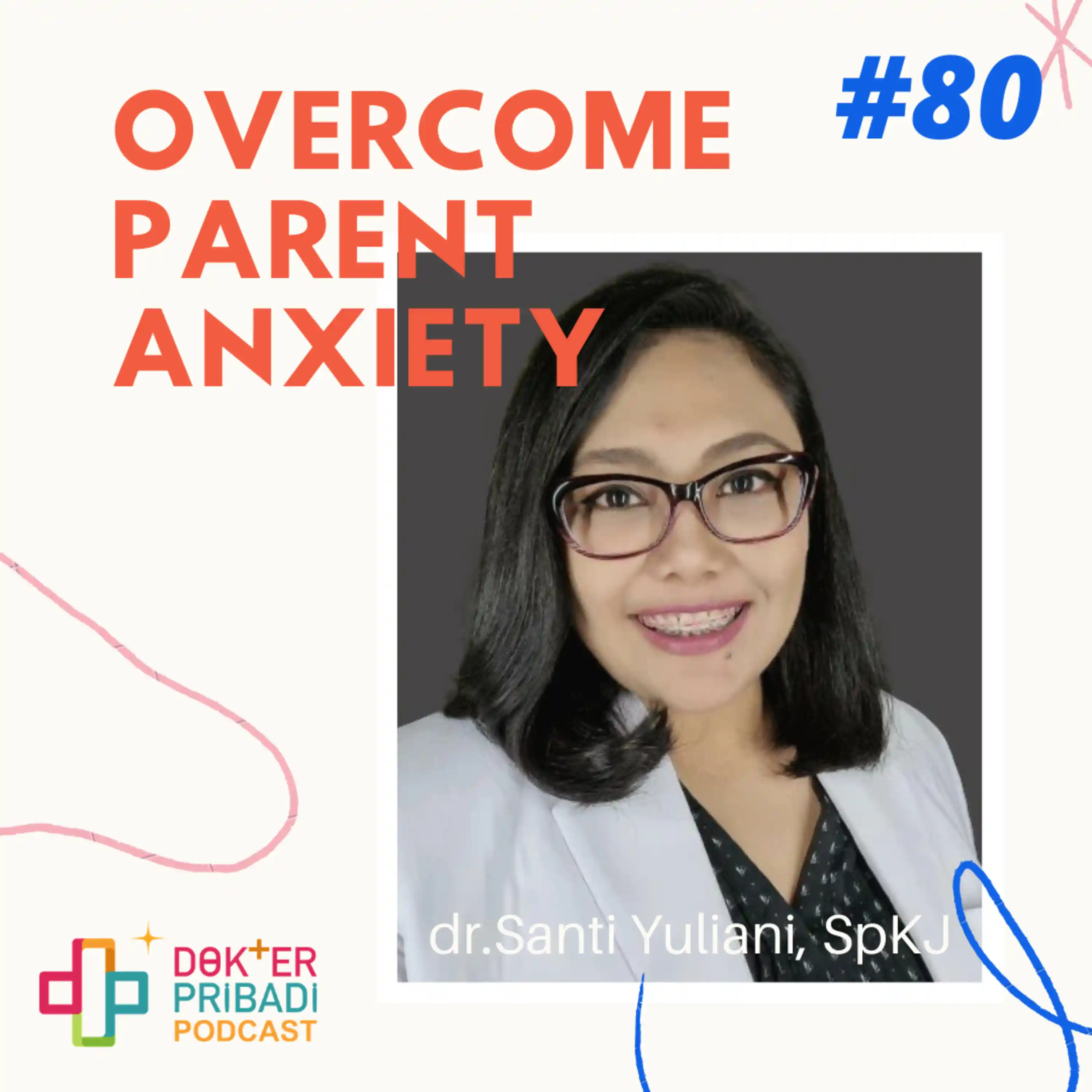 Dokter Pribadi : Sesi 80 Overcome Parent Anxiety | Noice Podcast