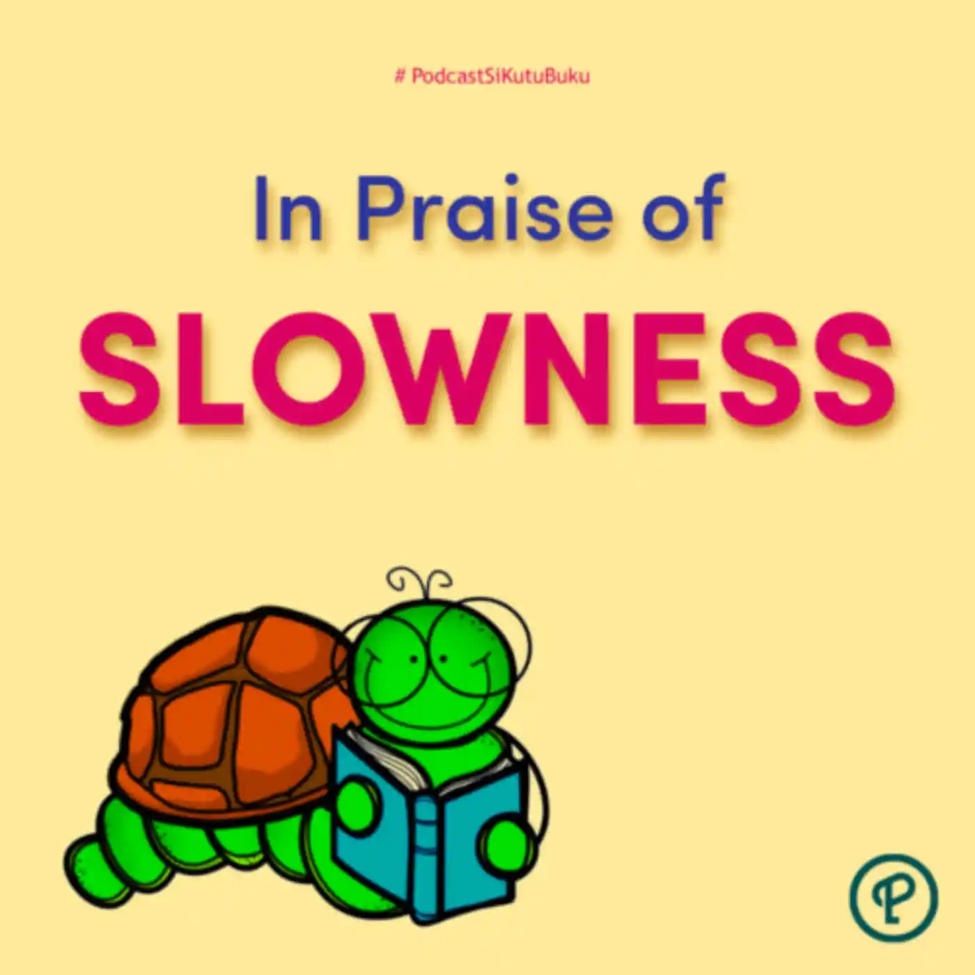 Si Kutu Buku : Hidup Lambat untuk Menikmati Hidup | In Praise of ...
