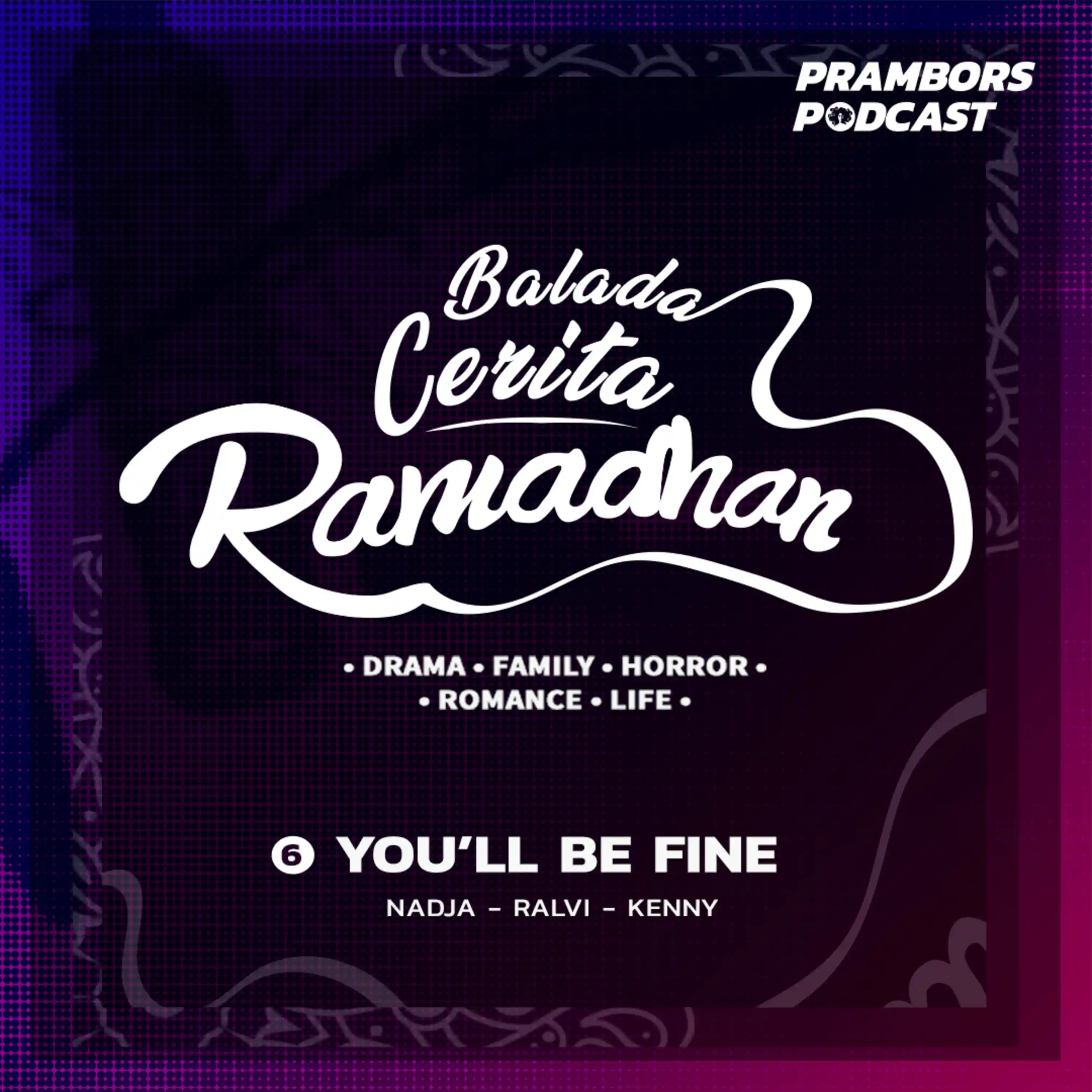 PRAMBORS PODCAST : BALADA CERITA RAMADHAN - YOU'LL BE FINE | Noice Podcast