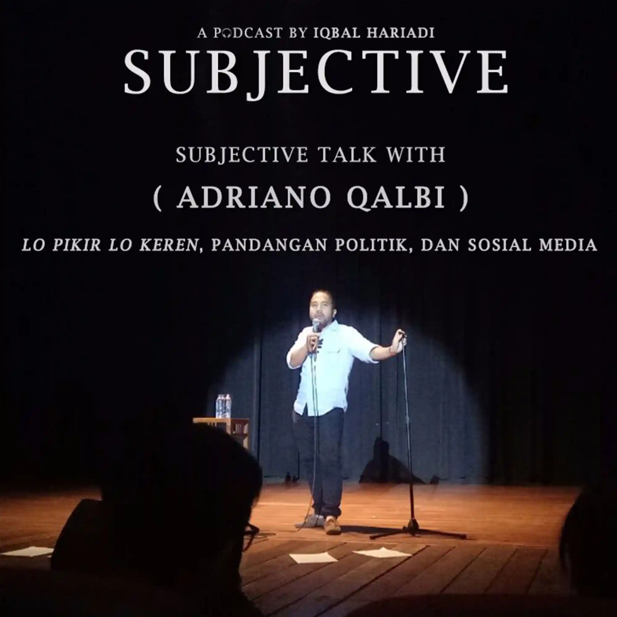 Podcast Subjective : Adriano Qalbi - Lo Pikir Lo Keren, Pandangan Politik, & Sosial Media ...