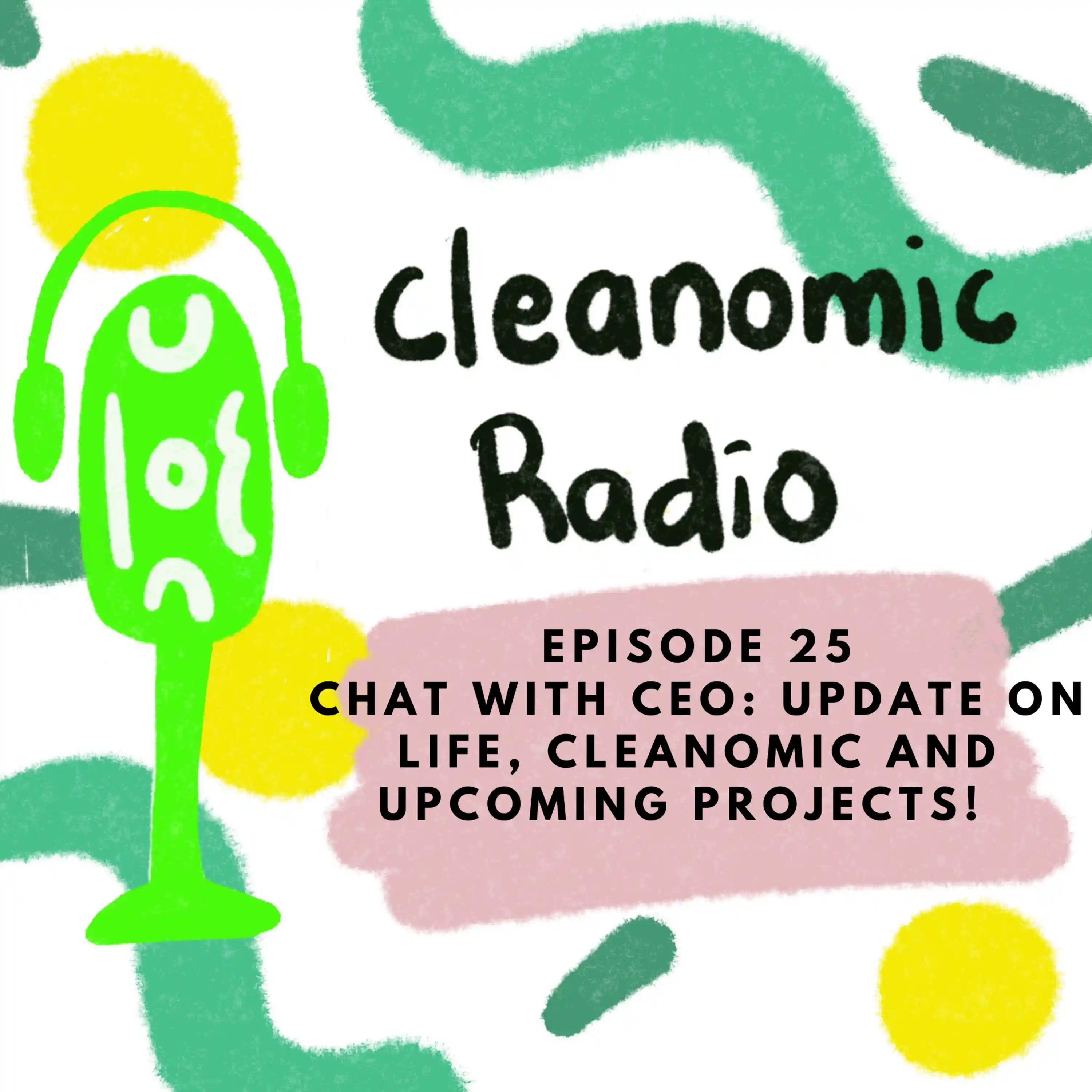 Cleanomic Radio : Chat with CEO: Update on Life, Cleanomic and Upcoming ...