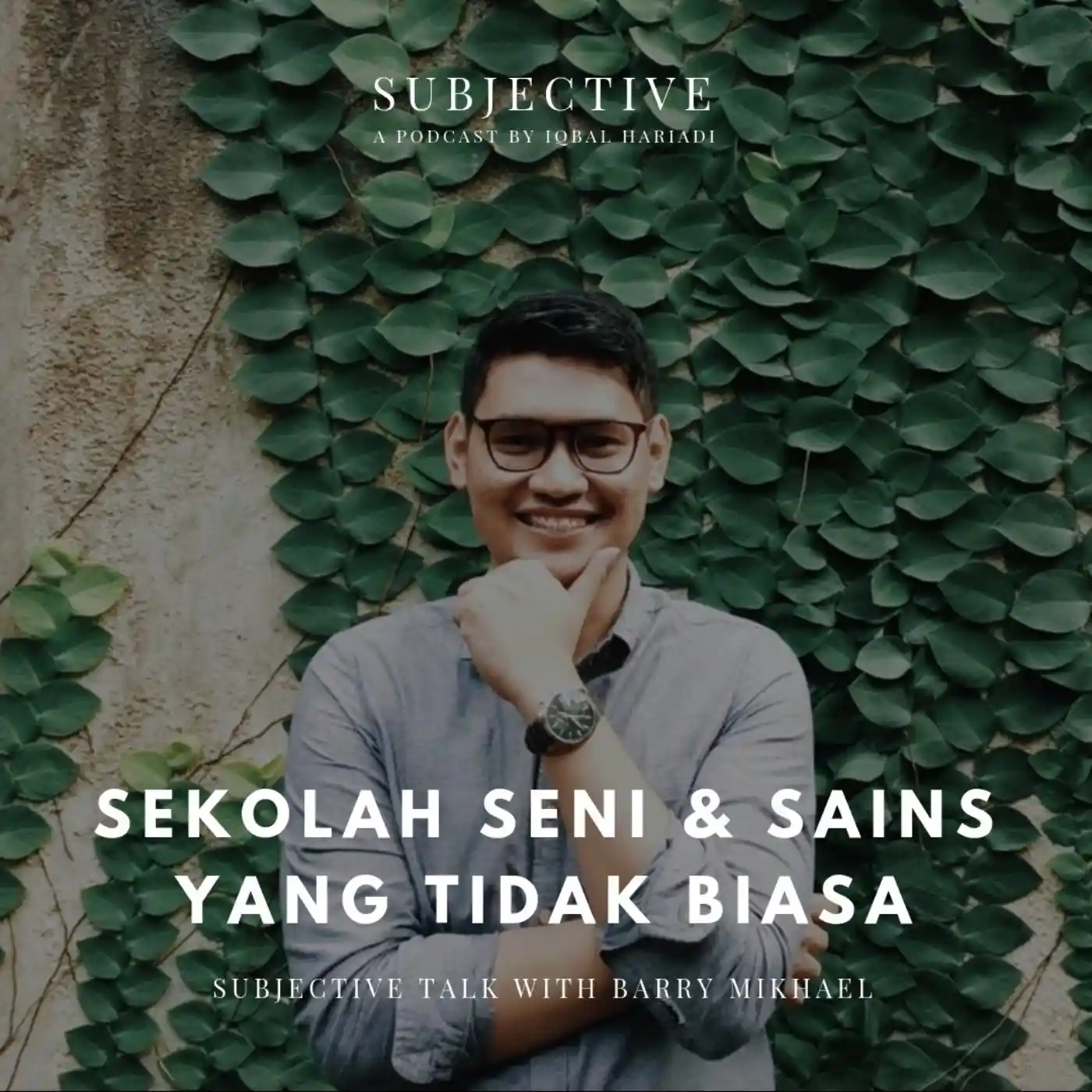 Podcast Subjective : Sekolah Seni dan Sains Yang Tidak Biasa | Barry ...