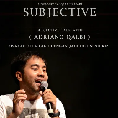 Podcast Subjective : Adriano Qalbi: Bisakah Laku Dengan Jadi Diri Sendiri? | Noice Podcast