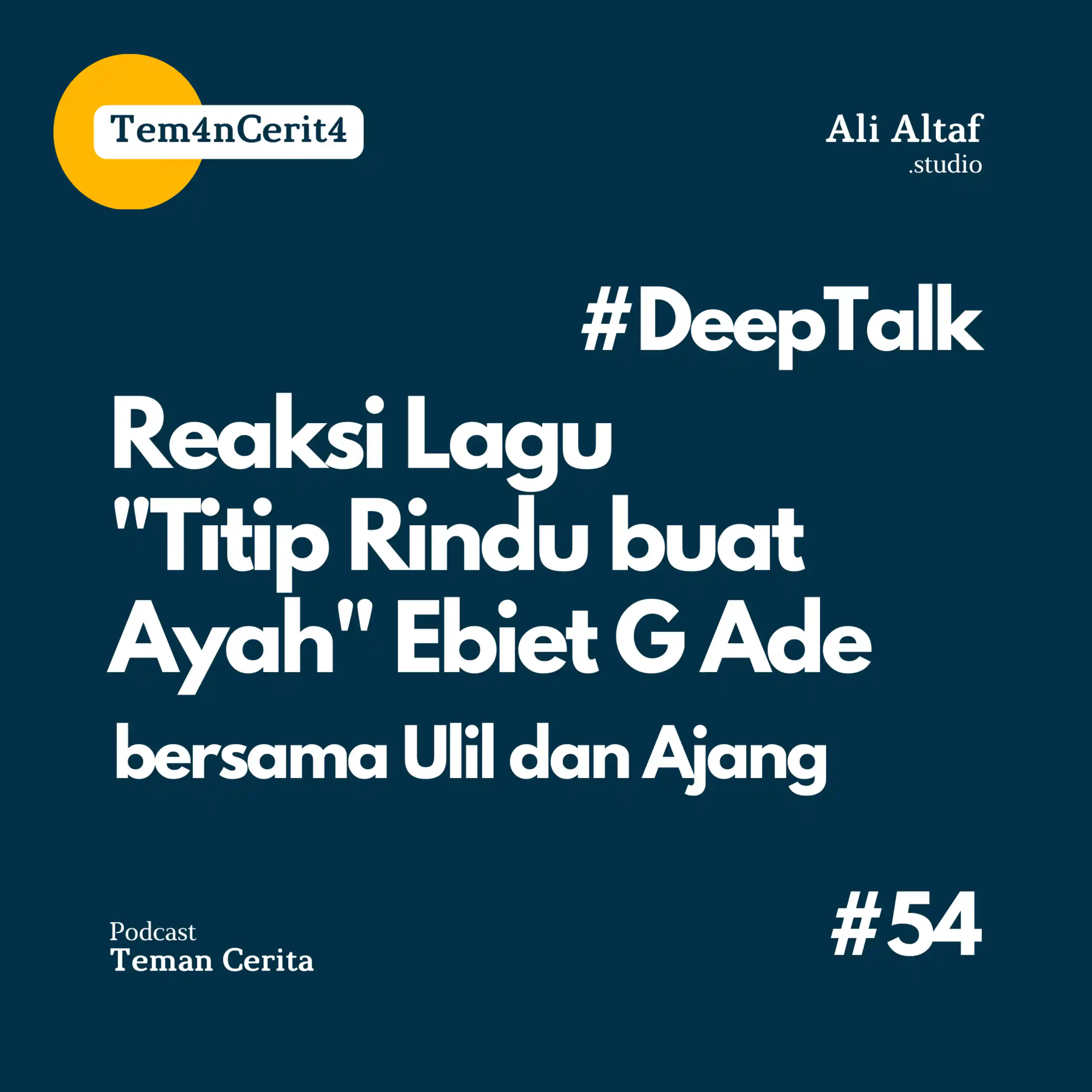 Tem4n Cerit4 : Eps 54 : Deep Talk Teman Cerita Reaksi Lagu Titip Rindu buat Ayah Ebiet G Ade ...