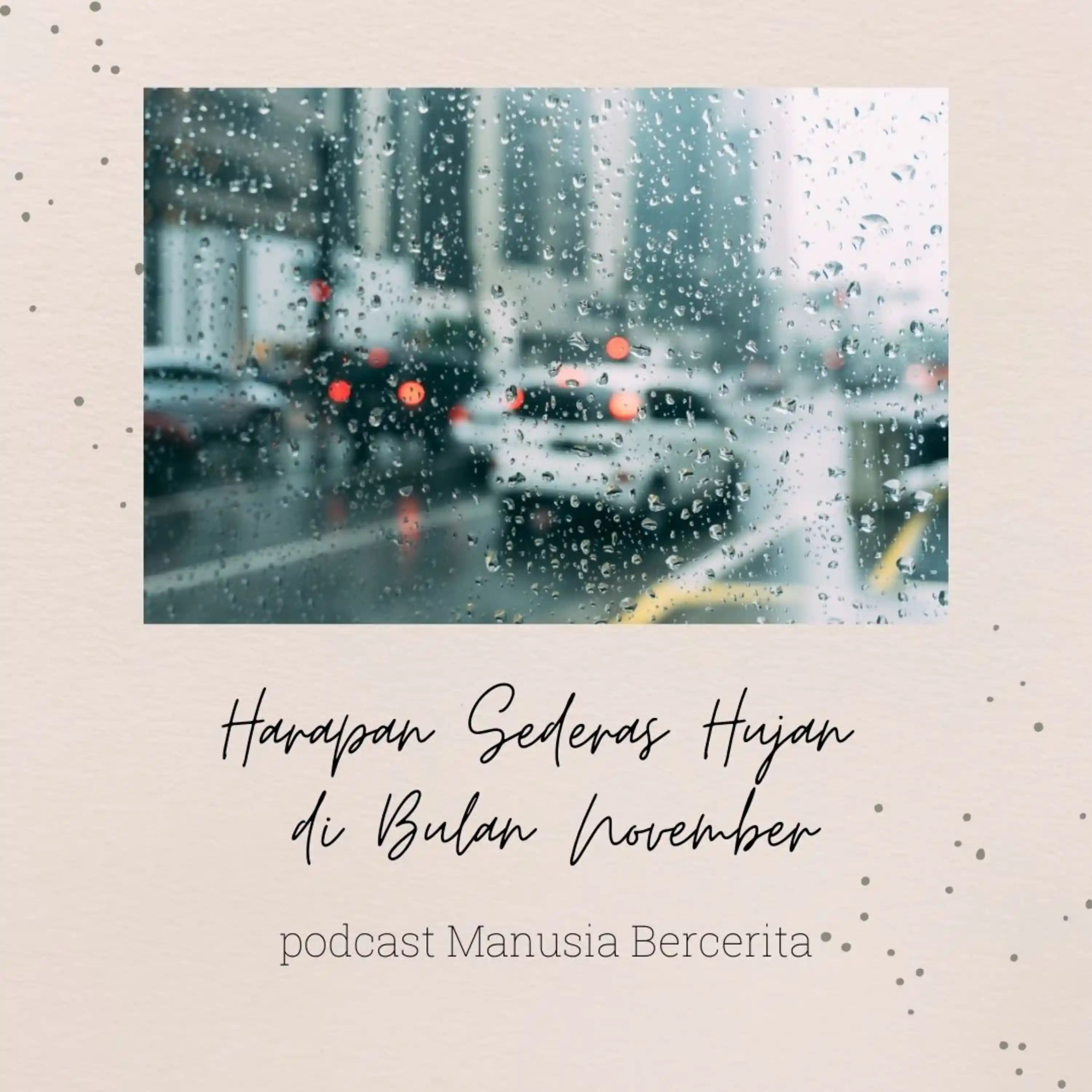 Manusia Bercerita : 55. Harapan Sederas Hujan di Bulan November | Noice ...