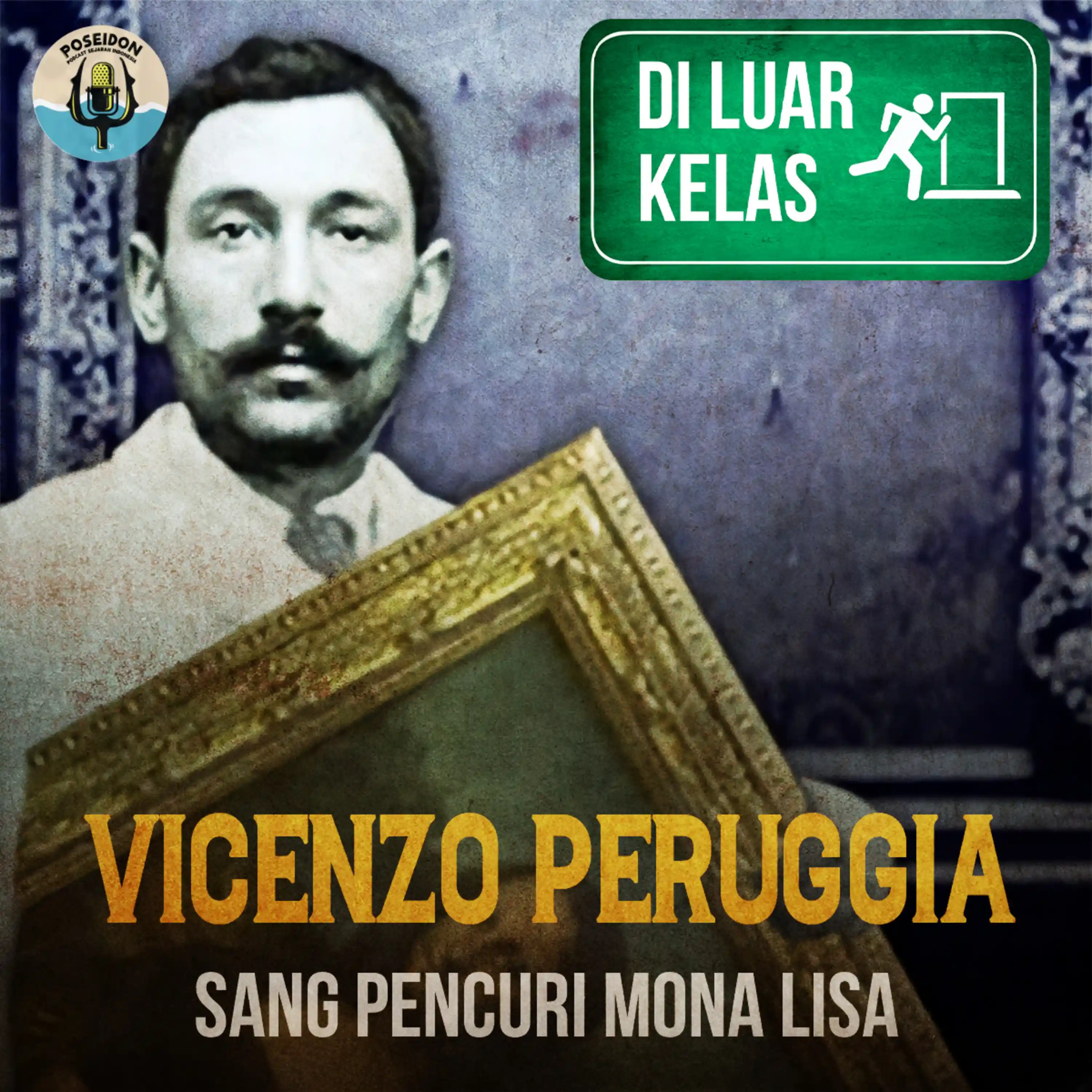 Podcast Sejarah Indonesia (POSEIDON) : [DI LUAR KELAS] Vicenzo Peruggia ...
