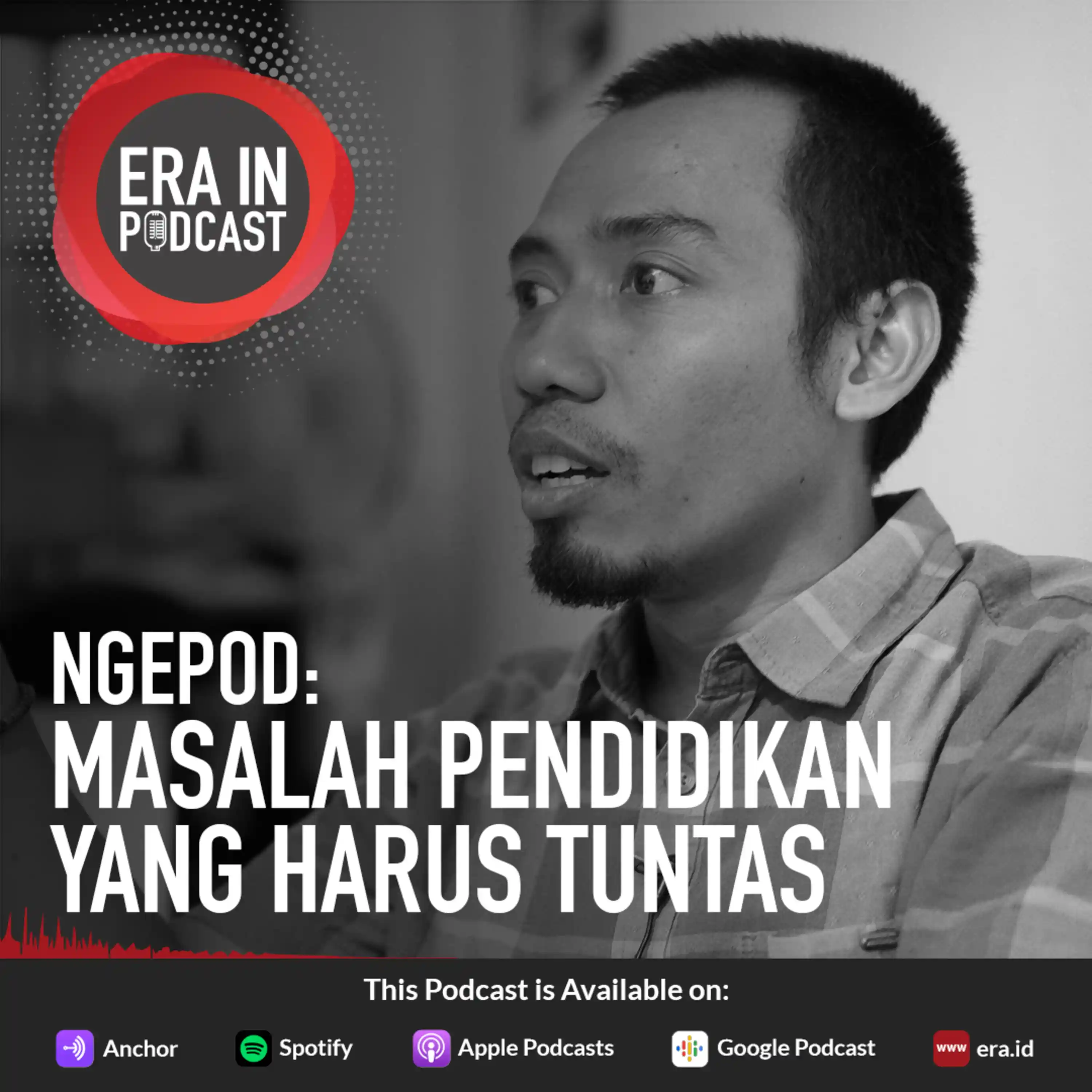 ERAnya Podcast : NGEPOD: Masalah Pendidikan yang Harus Tuntas | Noice ...