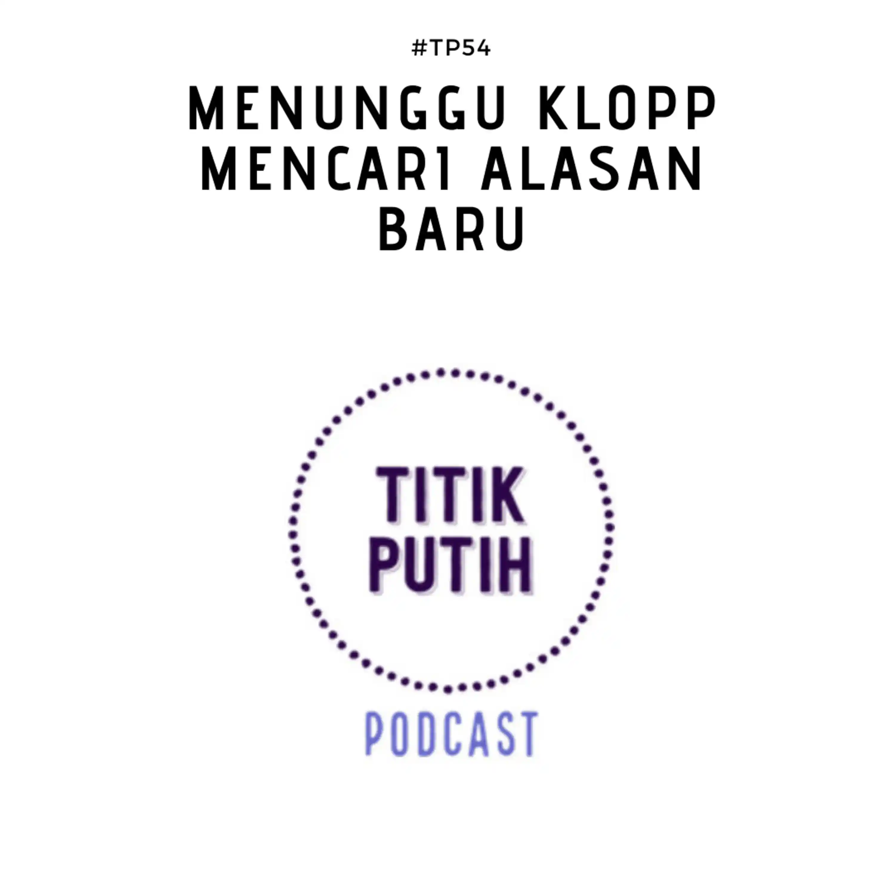 Titik Putih Podcast : #TP54 Menunggu Klopp Mencari Alasan Baru | Noice ...