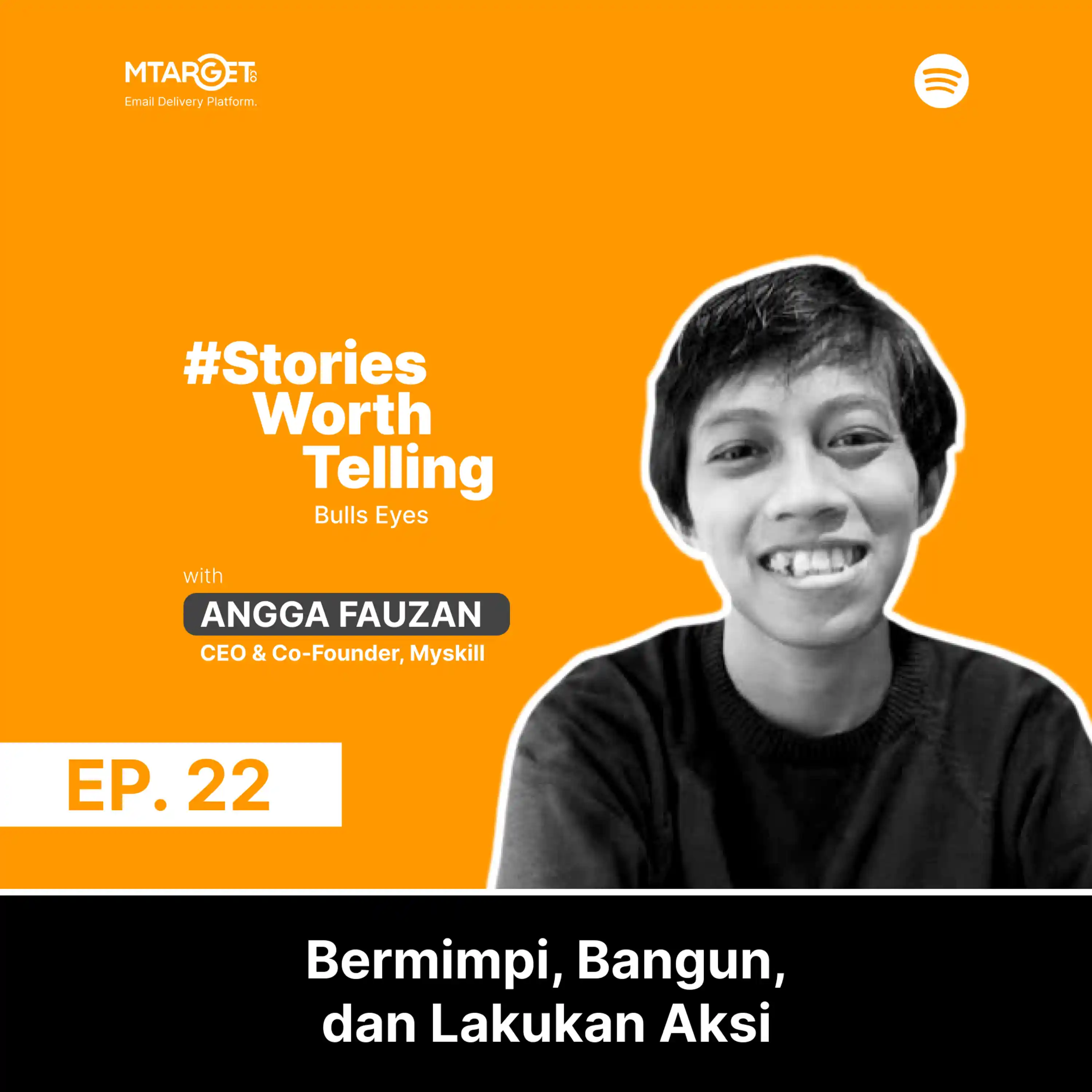 #StoriesWorthTelling : Angga Fauzan: Bermimpi, Bangun, dan Lakukan Aksi ...