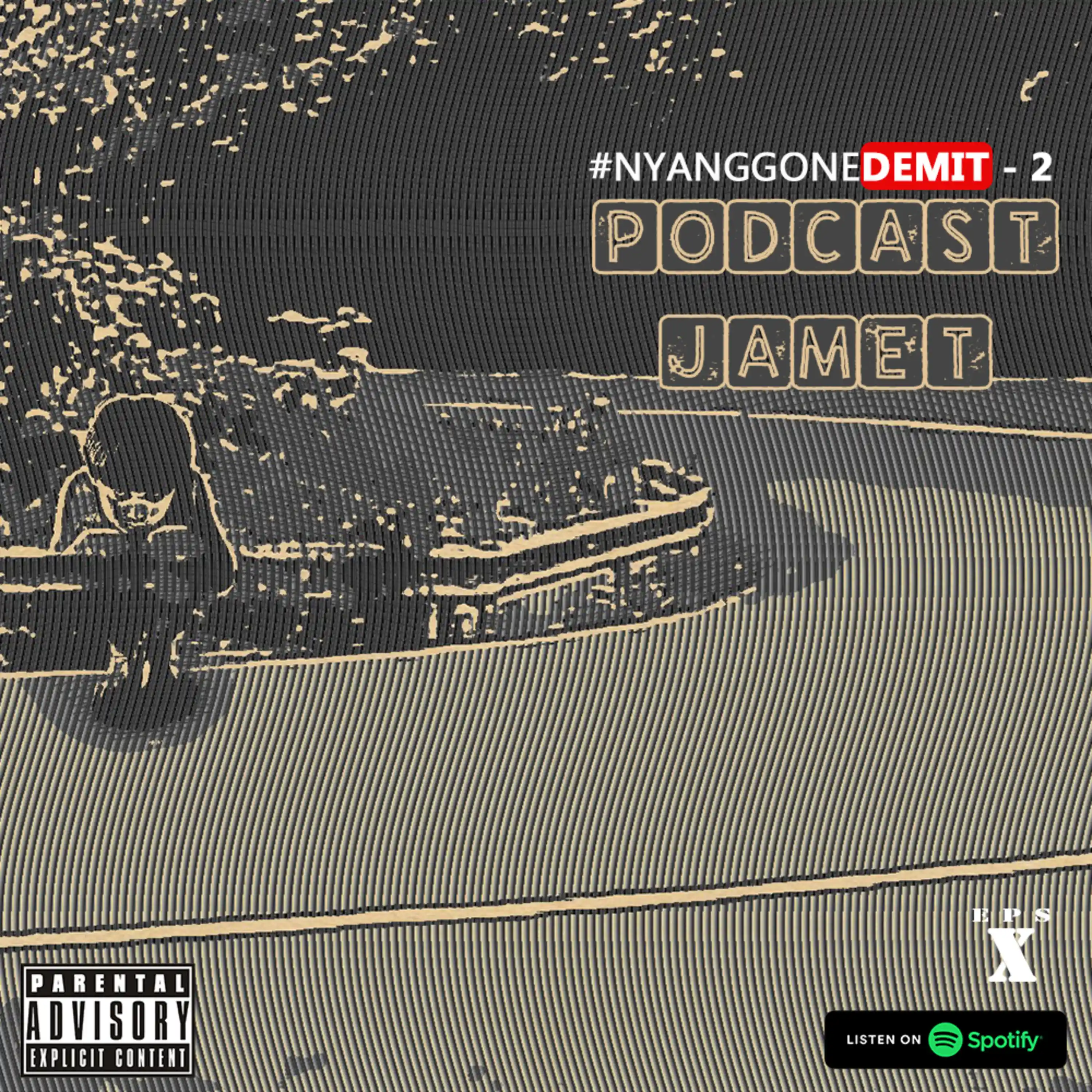 PODCAST JAMET : PODCAST JAMET episode 10 - Nyanggone Demit (part 2 ...